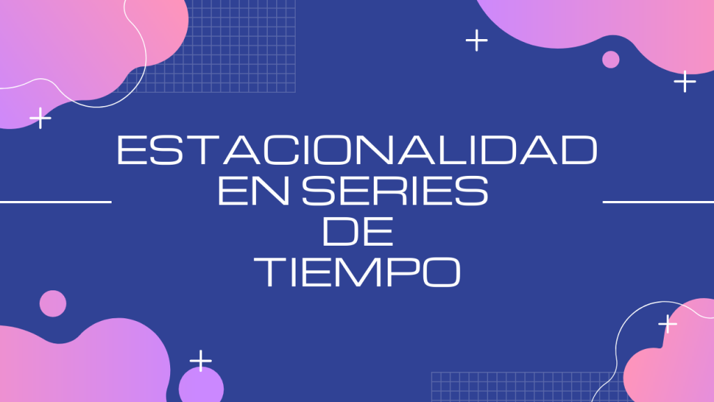 Estacionalidad. ¿Cómo Desestacionalizar series? - Finanzas ...